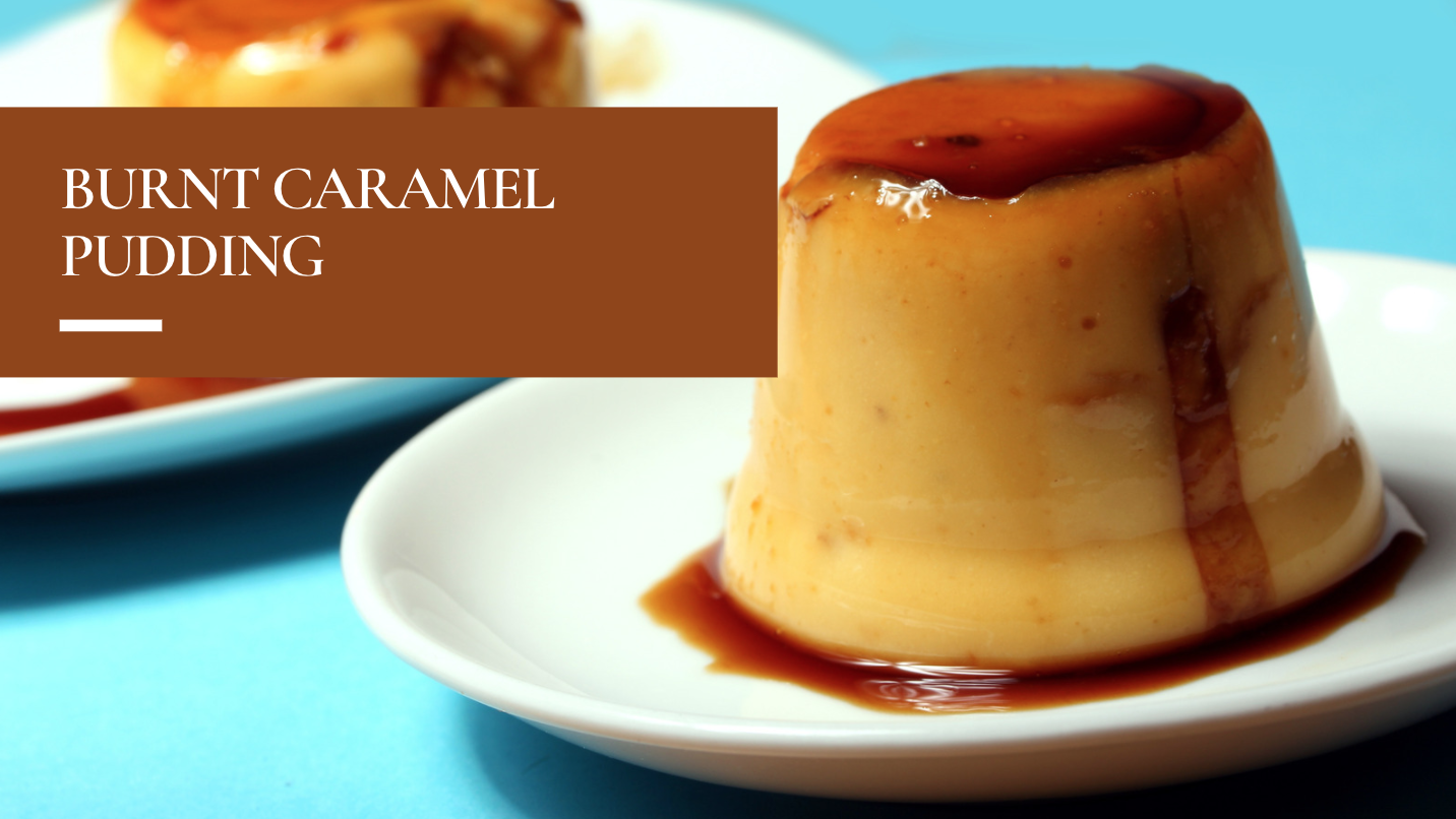 Burnt Caramel Pudding — Recipes